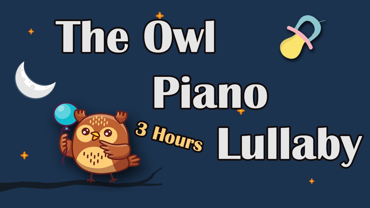 The Owl Piano Music lullaby for Babies | 3 Hours | Baby sleep music ...