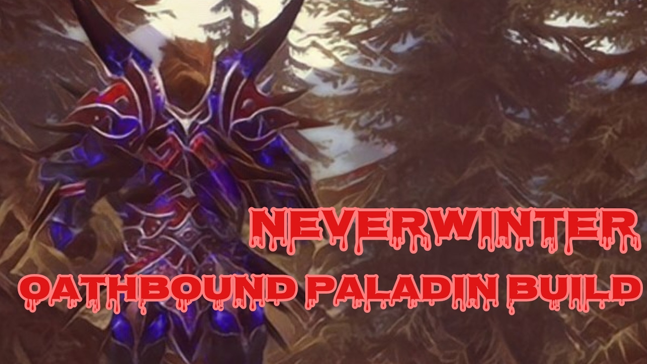 Neverwinter Oathbound Paladin Build - YouTube