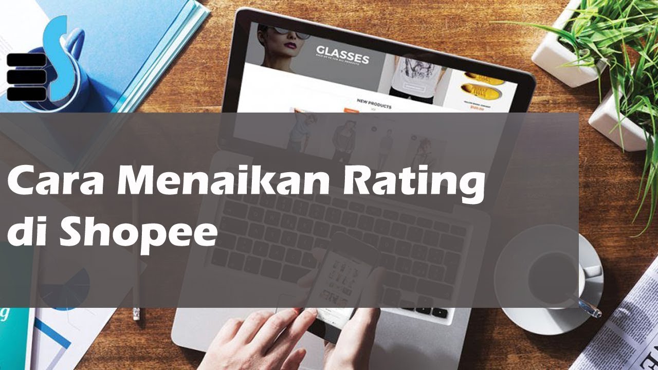 Cara Menaikan Rating Shopee Agar Penjualan Laku Keras - YouTube