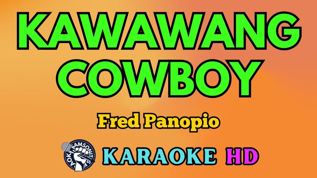 Kawawang Cowboy KARAOKE by Fred Panopio 4K HD @samsonites - YouTube Music