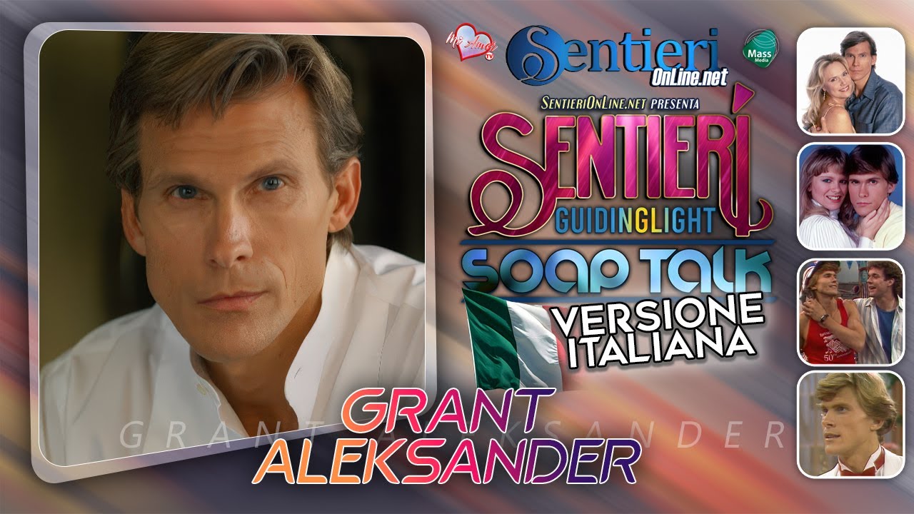 Grant Aleksander | Sentieri Soap Talk | ITALIANO - YouTube
