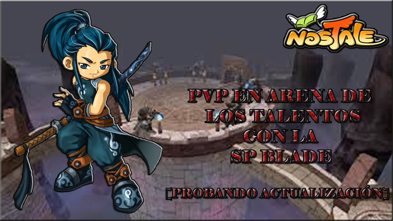 NOSTALE PVP EN ARENA DE LOS TALENTOS CON LA SP BLADE|PROBANDO ...