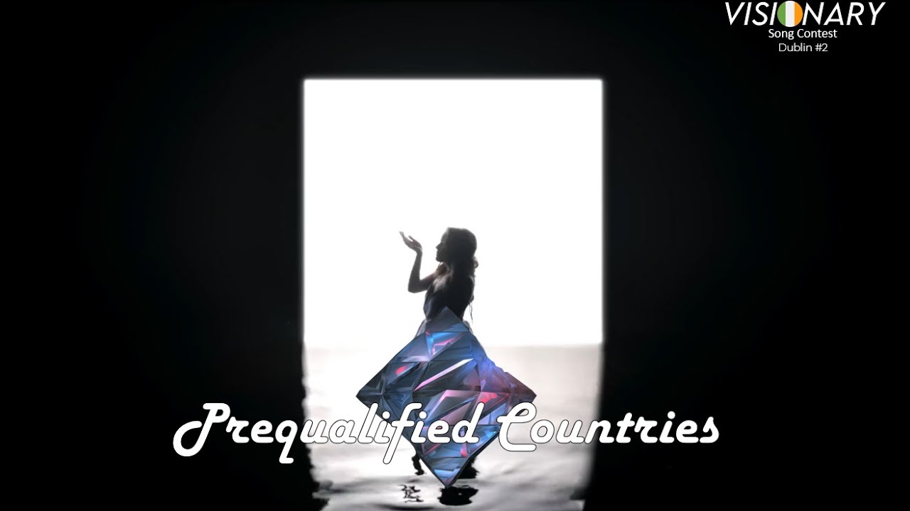 Prequalified Countries | Dublin, Ireland 🇮🇪 | Visionary Song Contest #2 ...