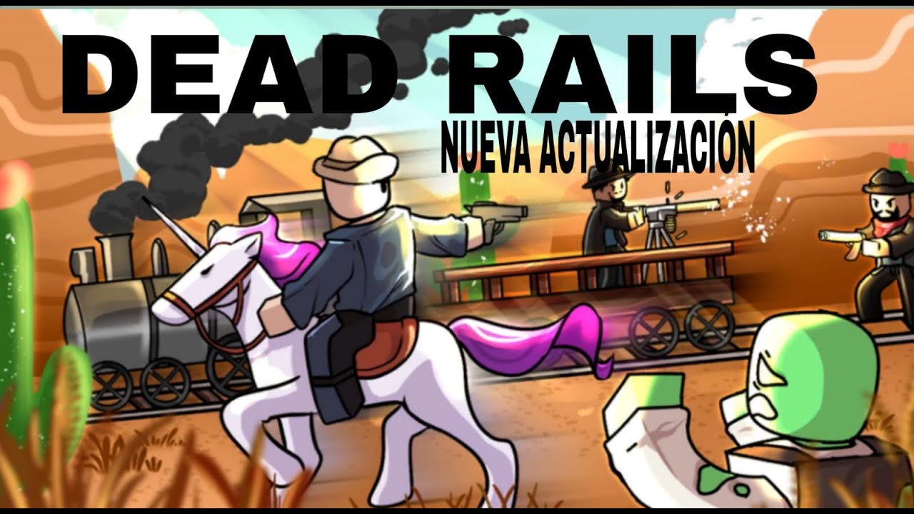 JUGANDO LA NUEVA ACTUALIZACION DE DEAD RAILS - YouTube