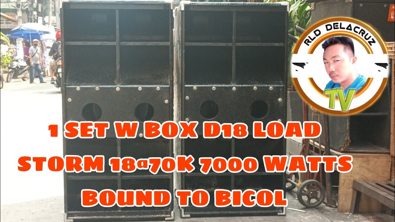 1 SET W BOX D18 LOAD STORM 18@70K 7000 WATTS BOUND TO BICOL - YouTube