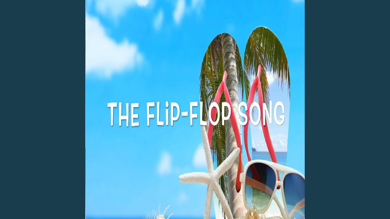 The Flip-Flop Song - YouTube