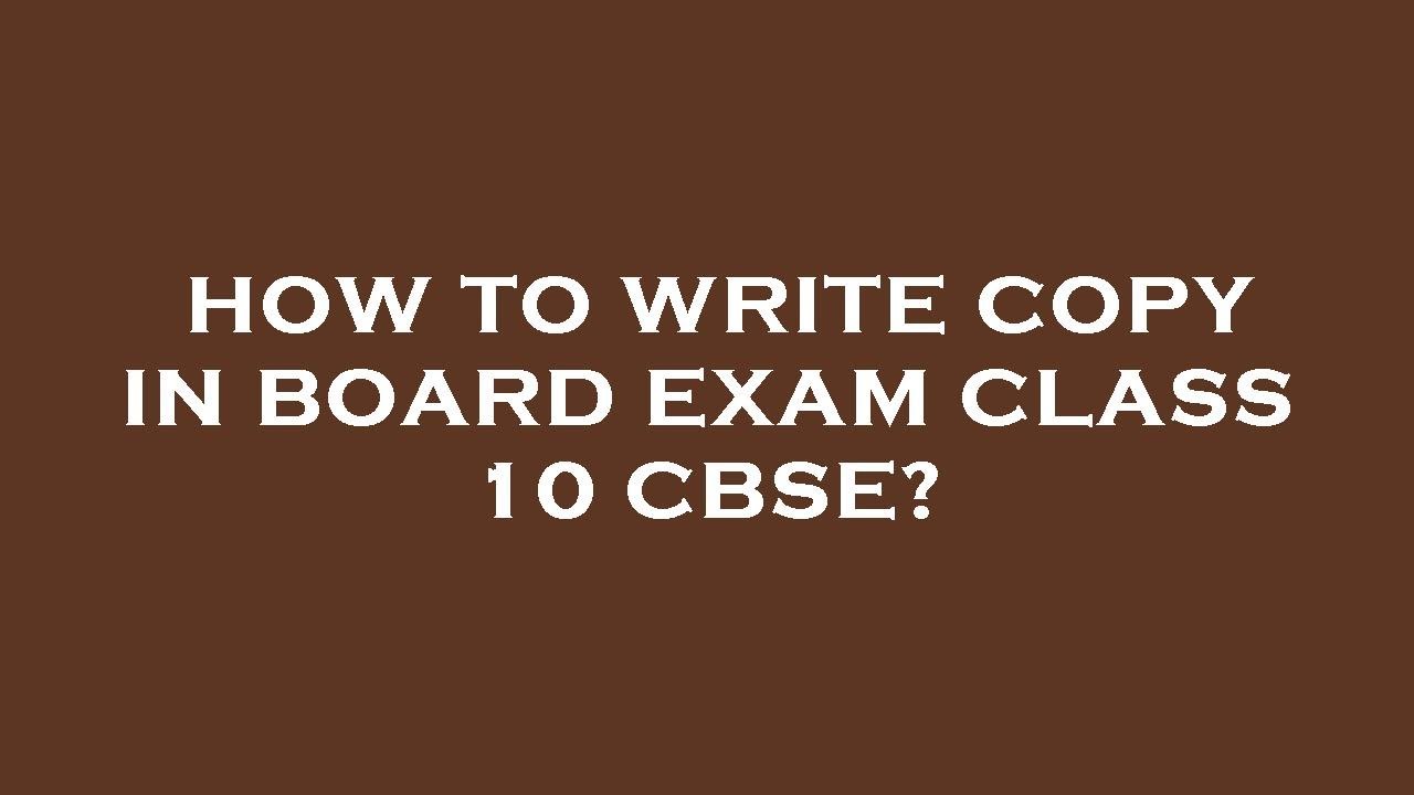 How to write copy in board exam class 10 cbse? - YouTube