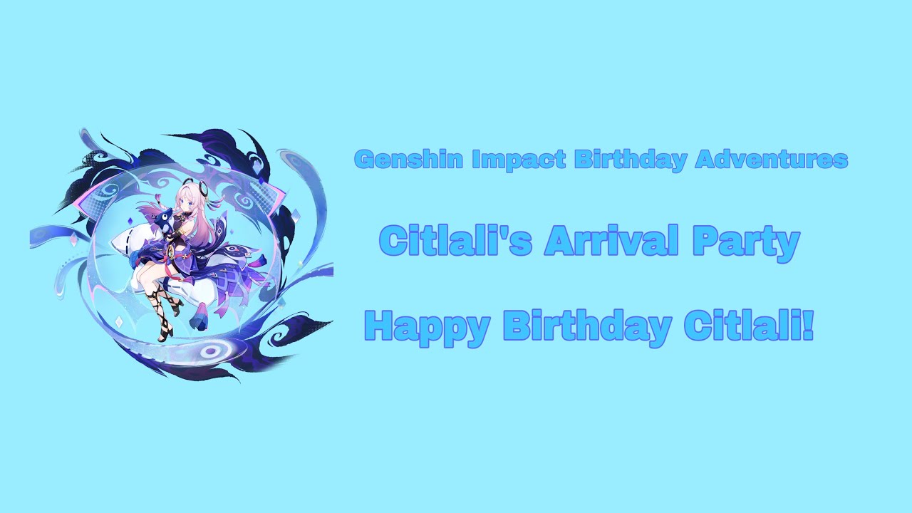 Genshin Impact Birthday Adventures #4: Citlali's Arrival Party - YouTube