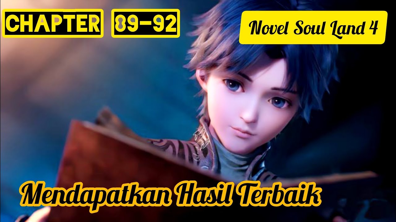 Mendapatkan Hasil Terbaik || Novel Soul Land 4 || Chapter 89 - 92 - YouTube
