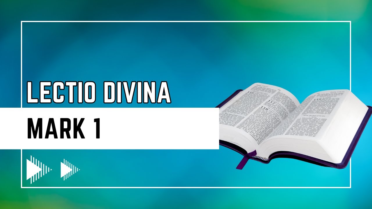 Lectio Divina - Mark 1 - YouTube