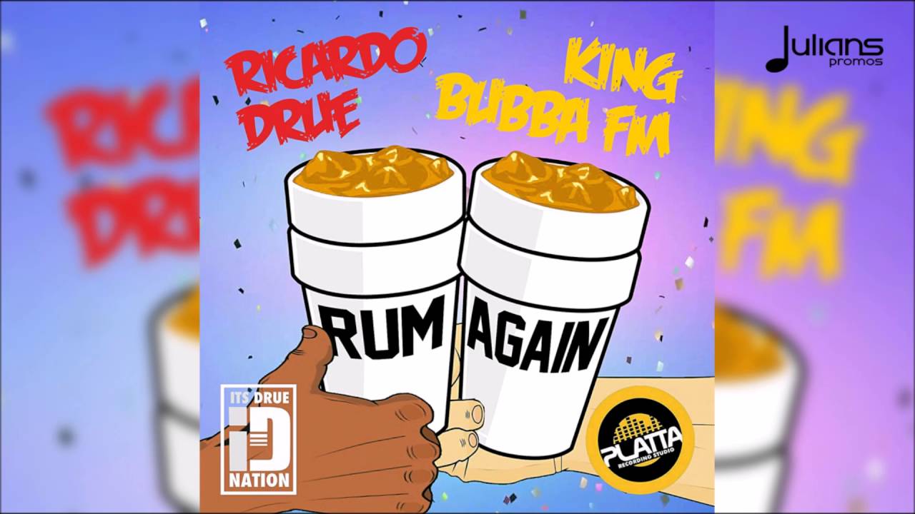 Ricardo Drue & King Bubba FM - Rum Again (Hand Grenade Riddim) "2016 Soca" - YouTube