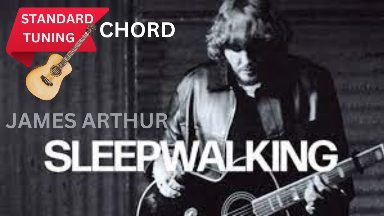 Sleepwalking-James Arthur|Tutorial Guitar Chord|Full Song|Standard ...