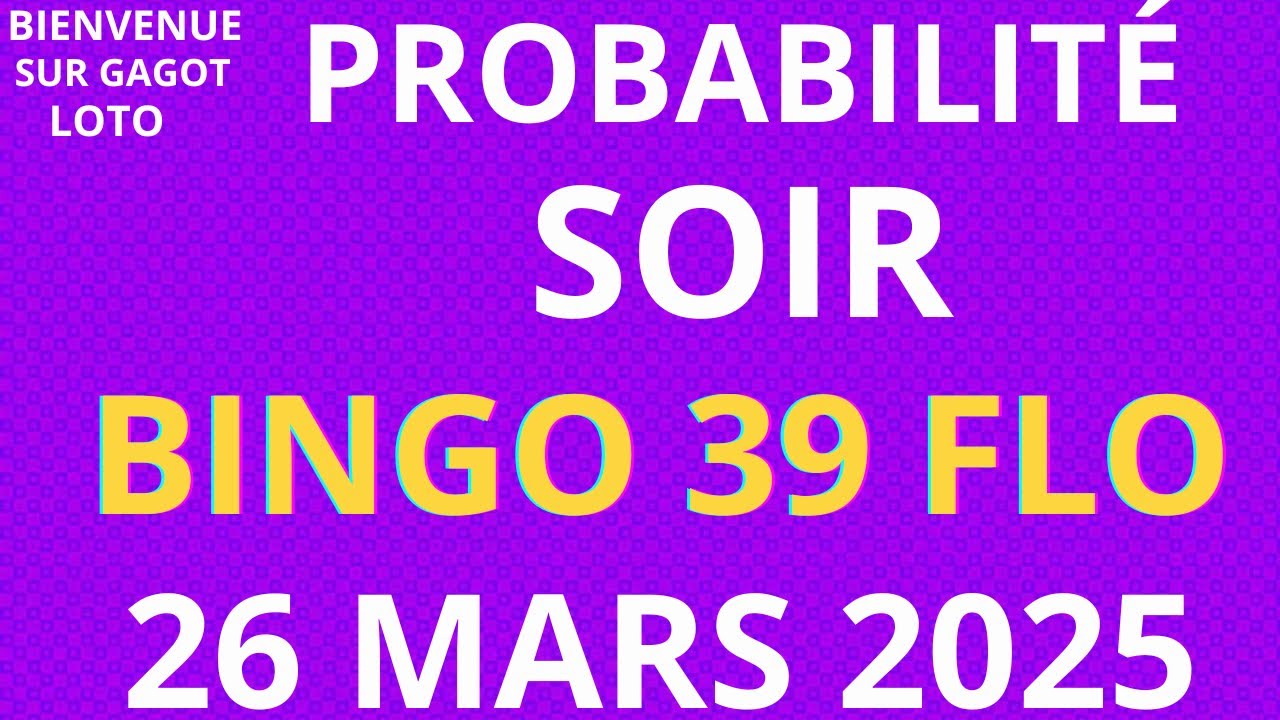 PROBABILITE Soir 26 Mars 2025 BINGO 39 FLO - YouTube