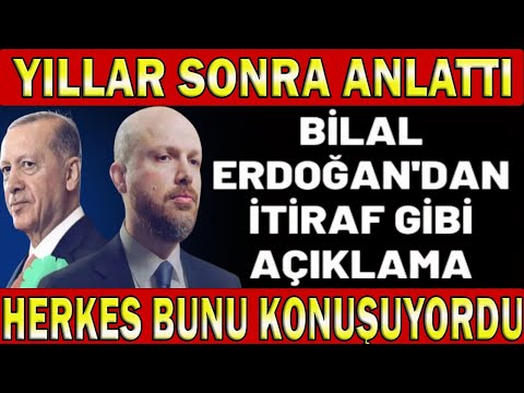 Bilal Erdoğan'dan İtiraf Gibi Açıklama! HERKERS BUNU KONUŞUYORDU! YILLAR SONRA GERÇEK ORTAYA ÇIKTI!