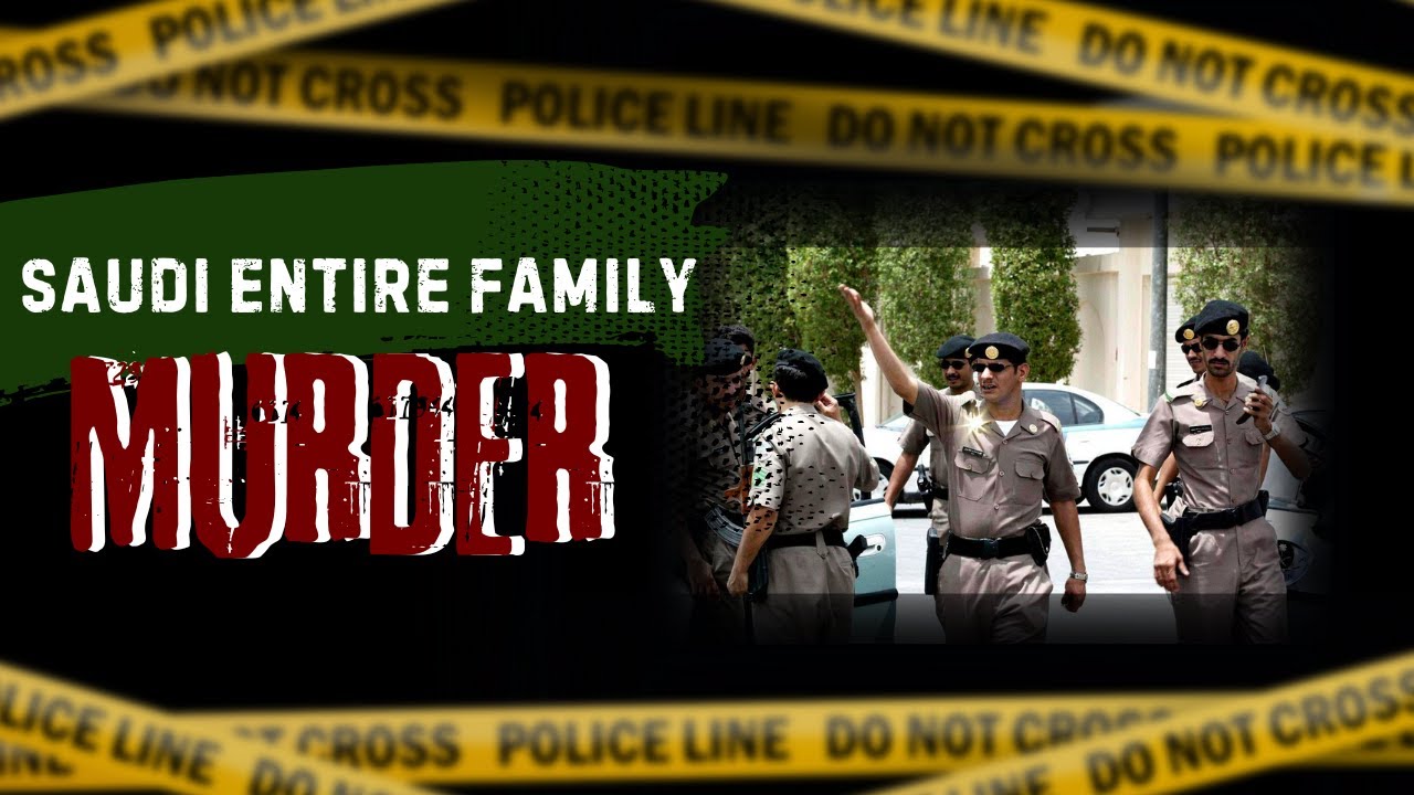 The Worst Father Who Killed An Entire Family | In Saudi Arabia - YouTube
