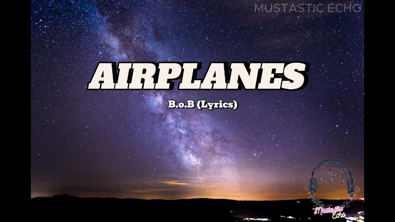B.o.B's BIGGEST Hit Airplanes Lyrics Revealed! - YouTube