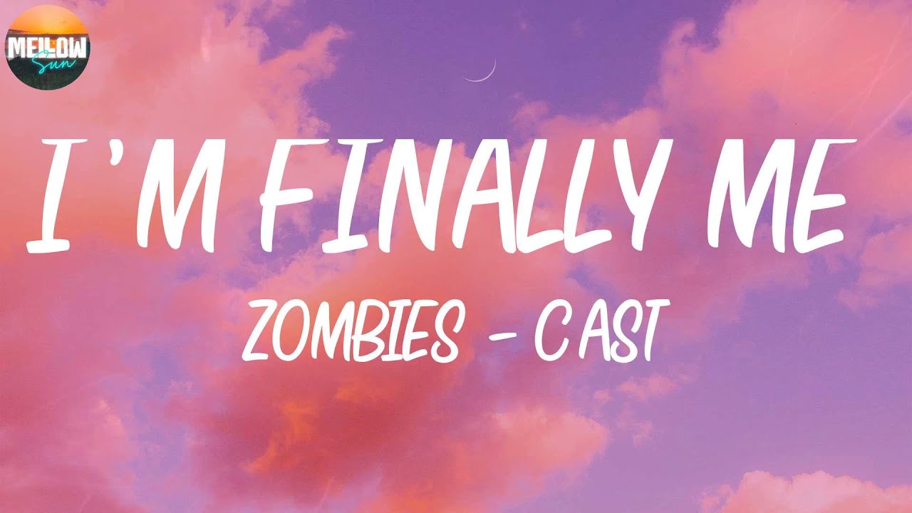 ZOMBIES – Cast - I'm Finally Me (Lyrics) 🍊 I'm finally me - YouTube