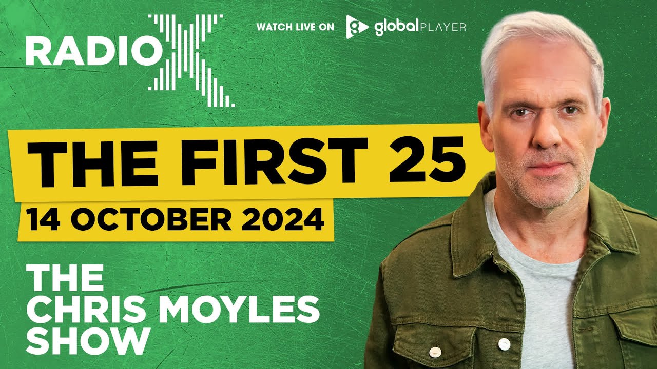 The First 25 | 14th October 2024 | The Chris Moyles Show - YouTube