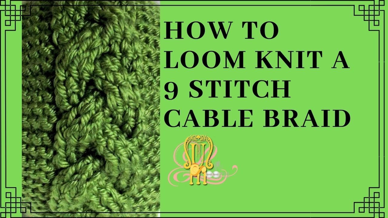 How to Loom Knit a 9 Stitch Cable Braid - YouTube