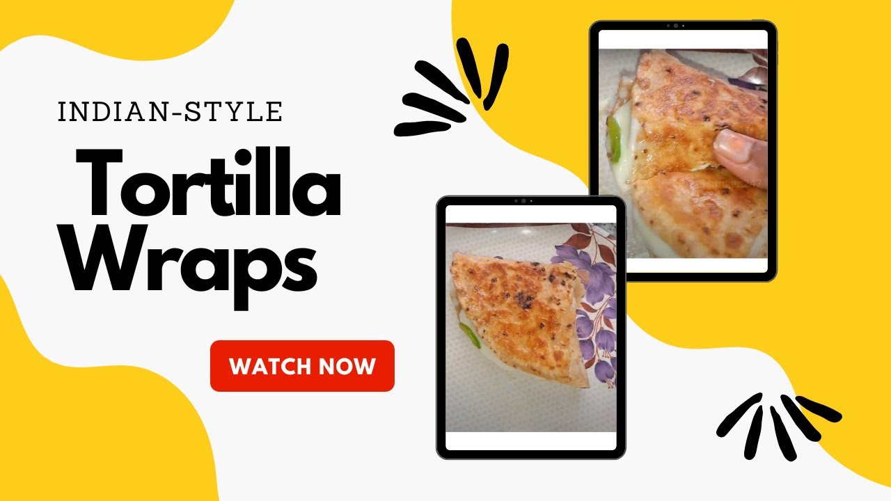 How to Make Delicious Indian-Style Tortilla Wraps: Recipe Video - YouTube