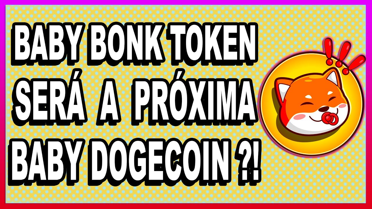 BABY BONK TOKEN SERÁ A PRÓXIMA BABY DOGECOIN - YouTube