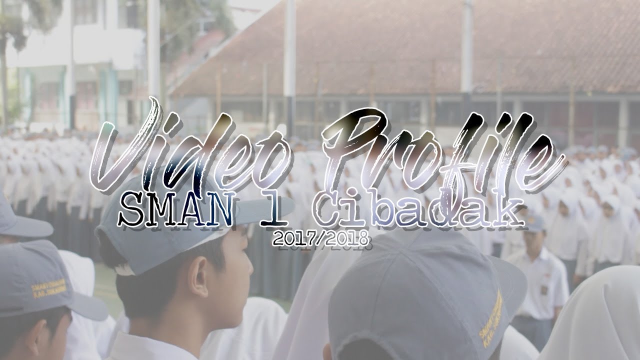 Video Profile SMAN 1 Cibadak 2017/2018 - YouTube