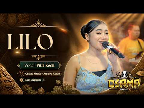 LILO - FITRI KECIL - OSAMA MUSIK // Anijaya Audio live // Airin Digimedia