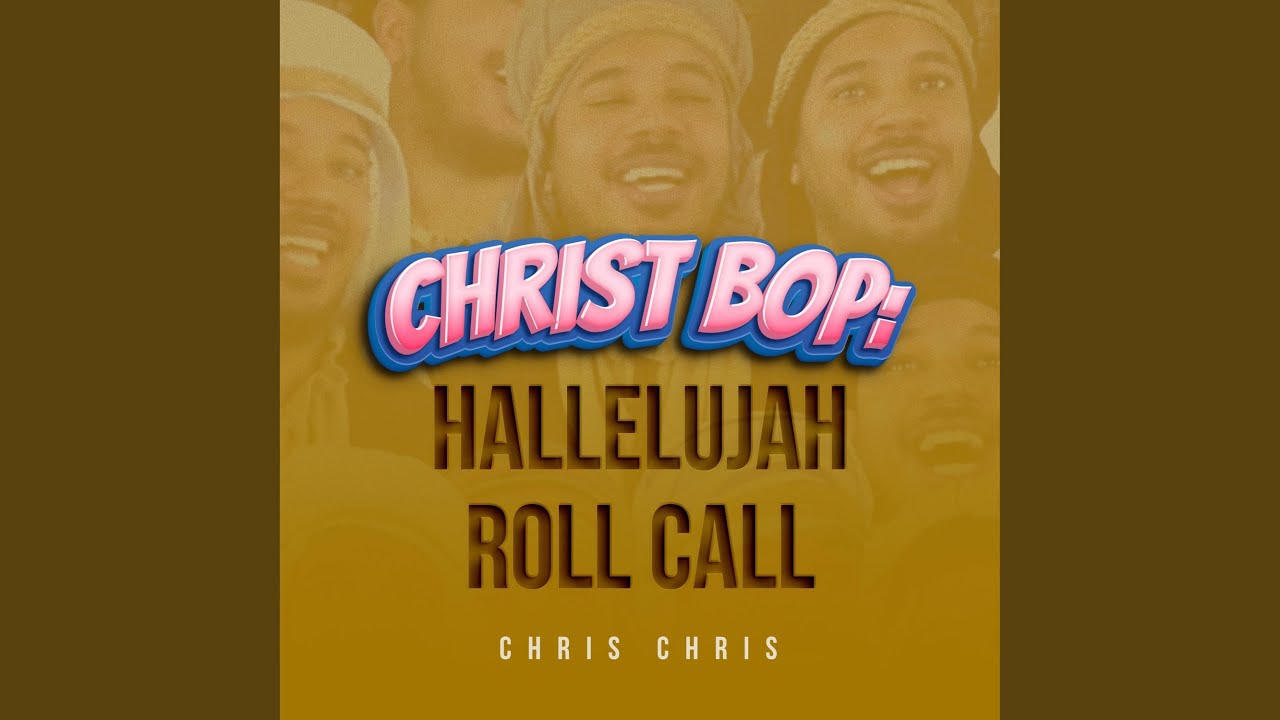 Christ Bop: Hallelujah Roll Call - Chris Chris: Song Lyrics, Music ...