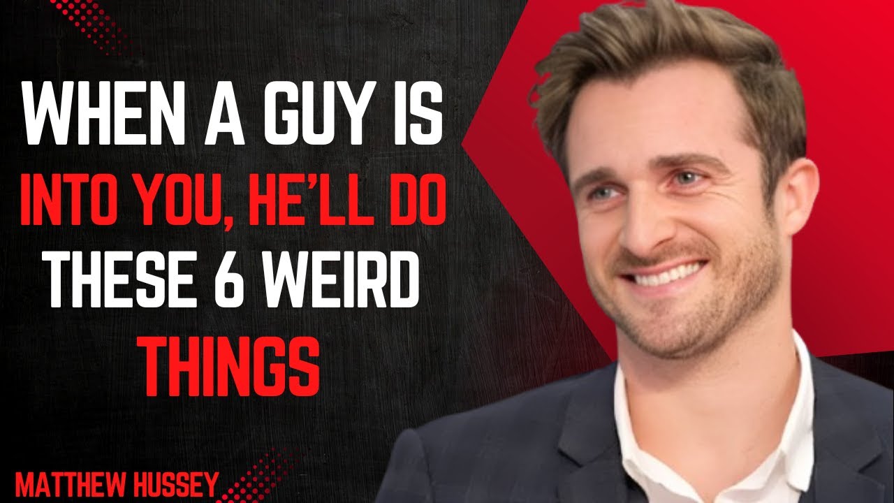 When a Guy Is Into You, He’ll Do These 6 Weird Things | Matthew Hussey Motivation - YouTube