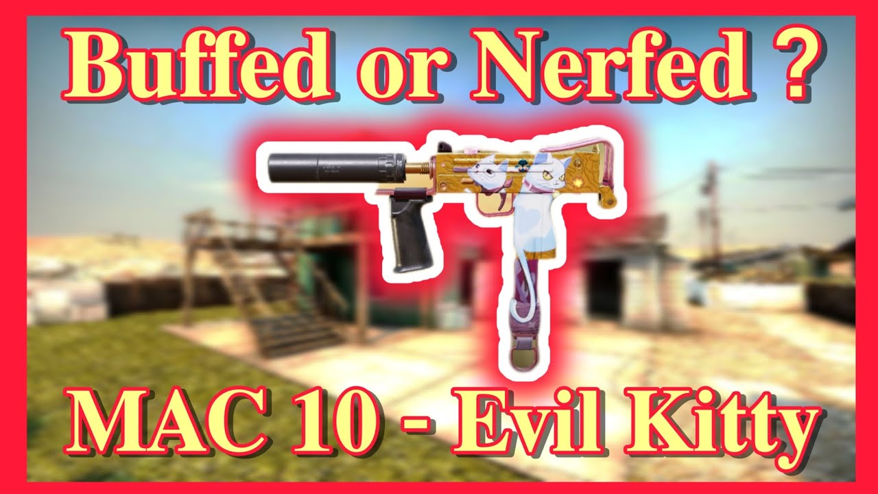 Buffed or Nerfed ? MAC 10 - Evil Kitty - YouTube