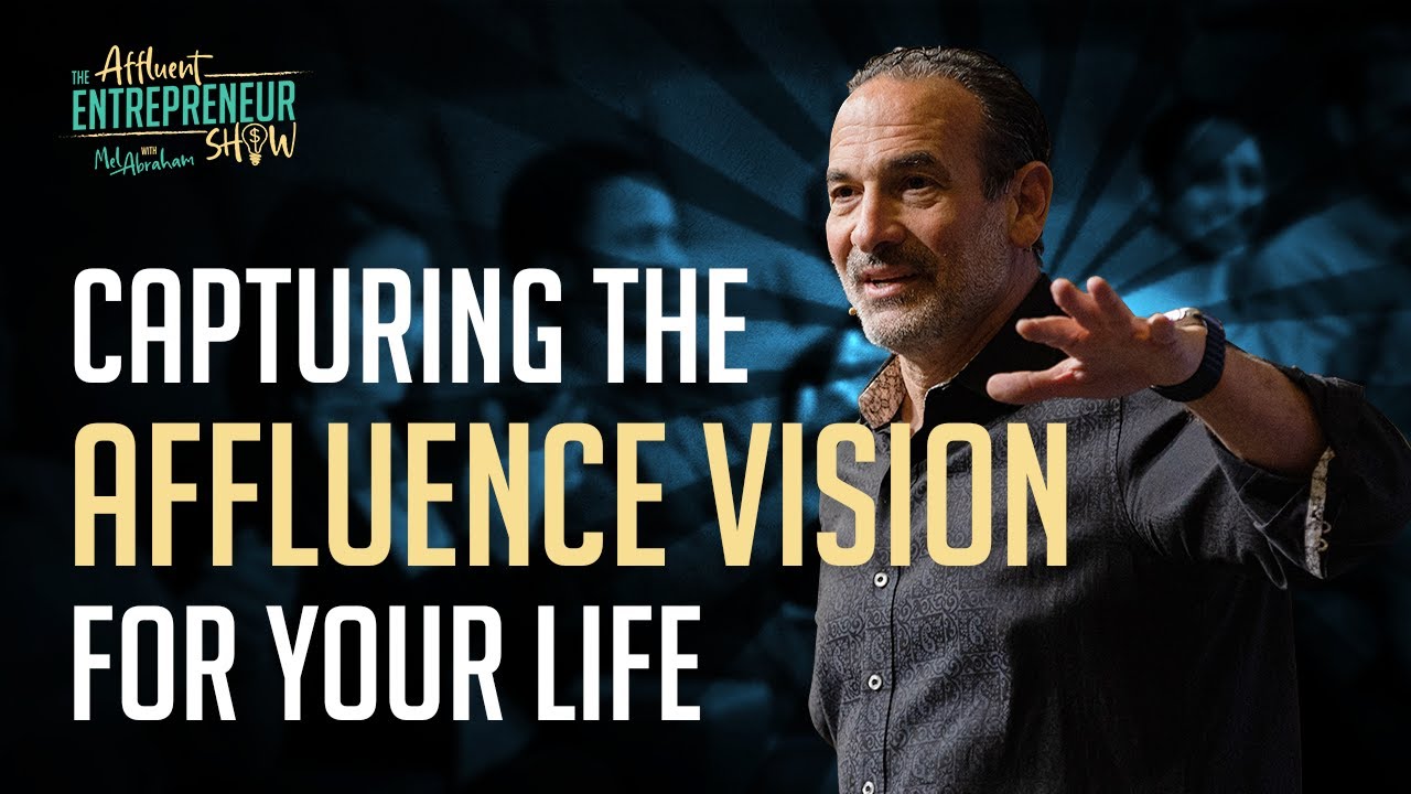 Capturing the Affluence Vision for Your Life - YouTube