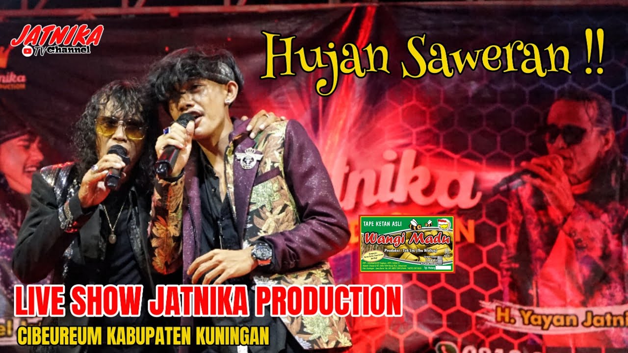 LIVE SHOW JATNIKA PRODUCTION HUJAN SAWERAN DI CIBEUREUM KAB. KUNINGAN ...