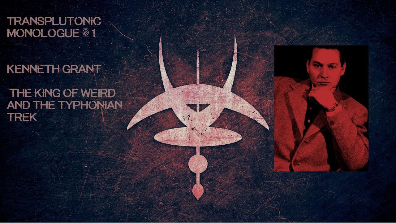 Transplutonic Monologue # 1: Kenneth Grant, The King of Weird and the ...