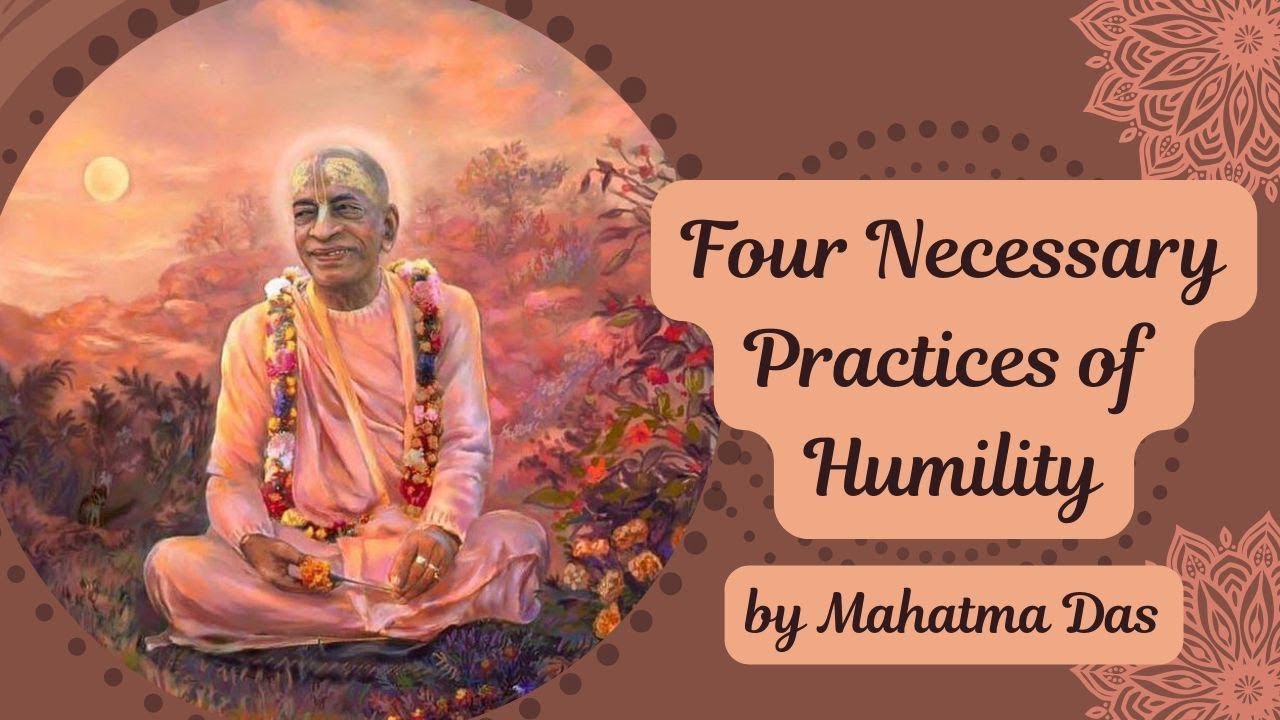 Four Necessary Practices of Humility by Mahatma Das - YouTube