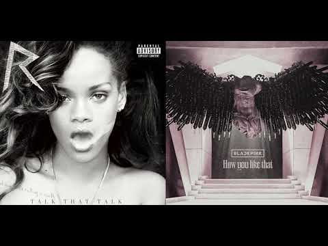 Where Have You Been x How You Like That - BLACKPINK & Rihanna (Mashup) 2.0