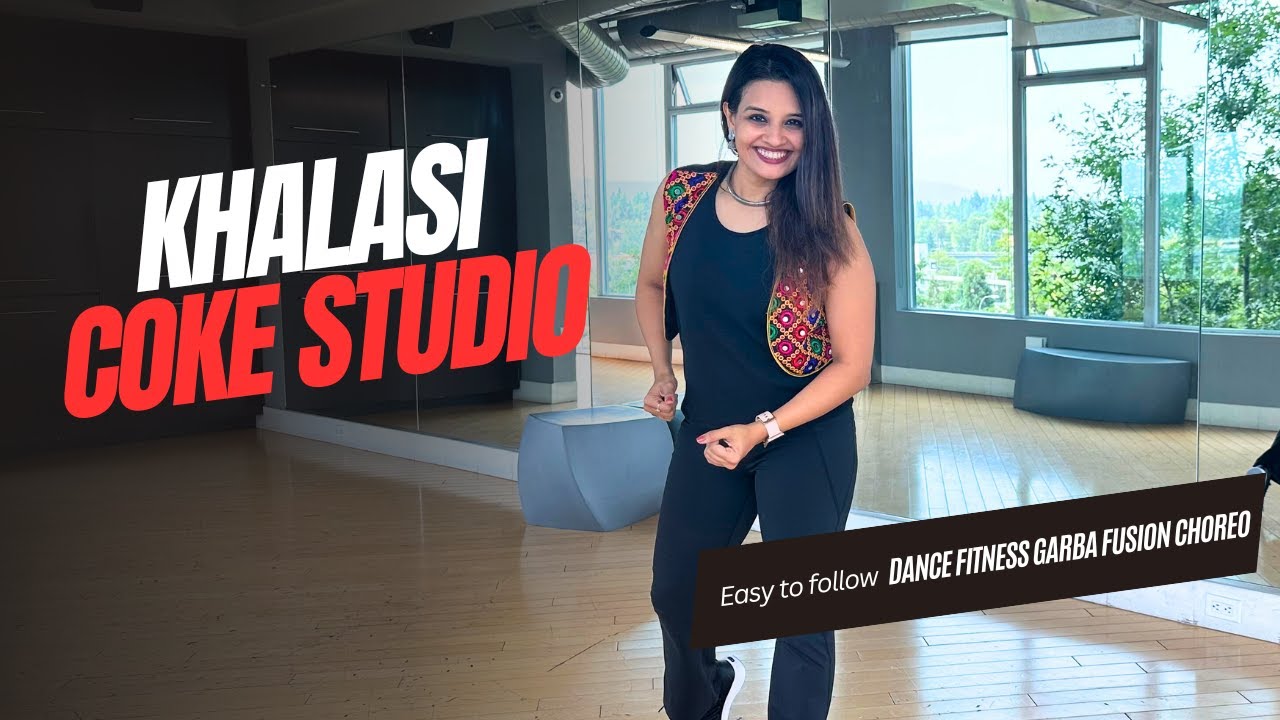 KHALASI | COKE STUDIO | DANCE FITNESS & GARBA FUSION CHOREOGRAPHY - YouTube