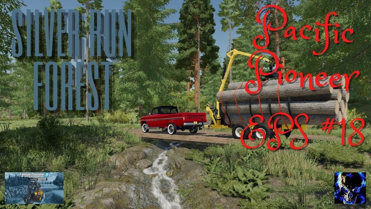 Pacific Pioneer EPS #18 - Silverrun Forest - Farming Simulator 22 ...