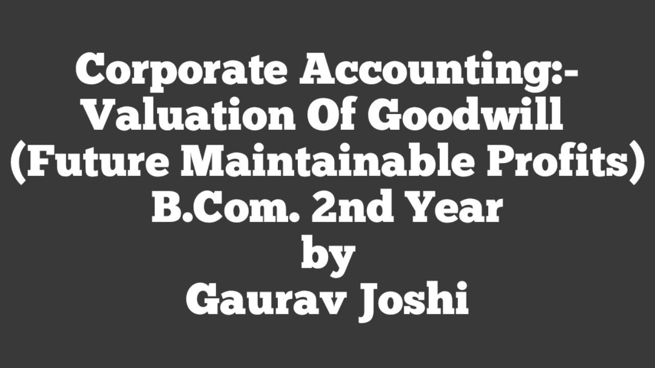Valuation Of Goodwill (Calculation Of Future Maintainable Profits) By ...