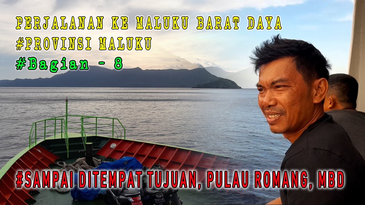 PERJALANAN KE MALUKU BARAT DAYA #Bagian - 8 ( SAMPAI DITUJUAN, PULAU ...