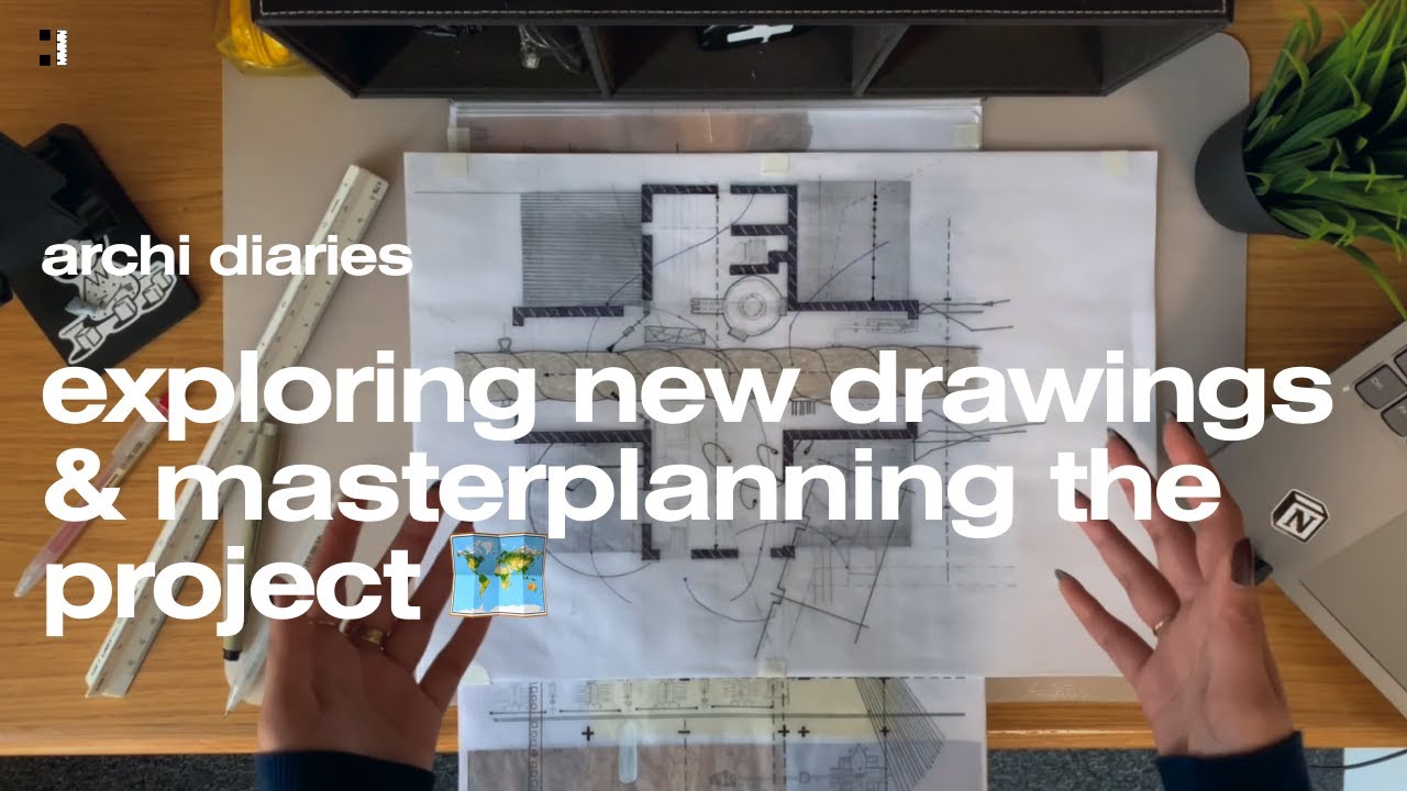 exploring new drawings & masterplanning the project 🗺️ | archi diaries ...