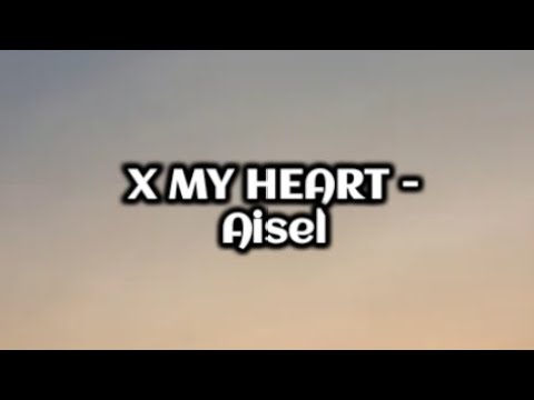 Aisel - X My Heart (Lyrics)