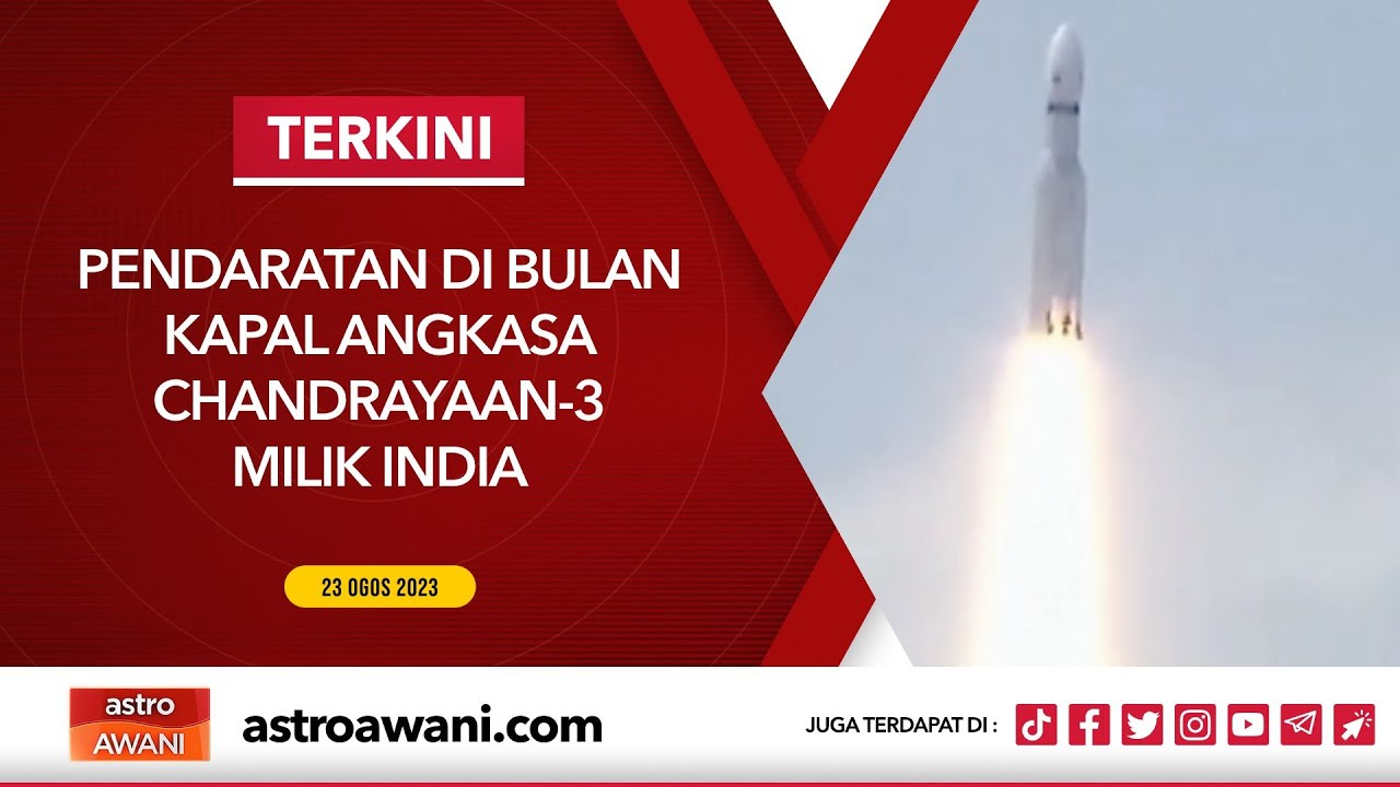 [LANGSUNG] Pendaratan di bulan kapal angkasa Chandrayaan-3 milik India ...