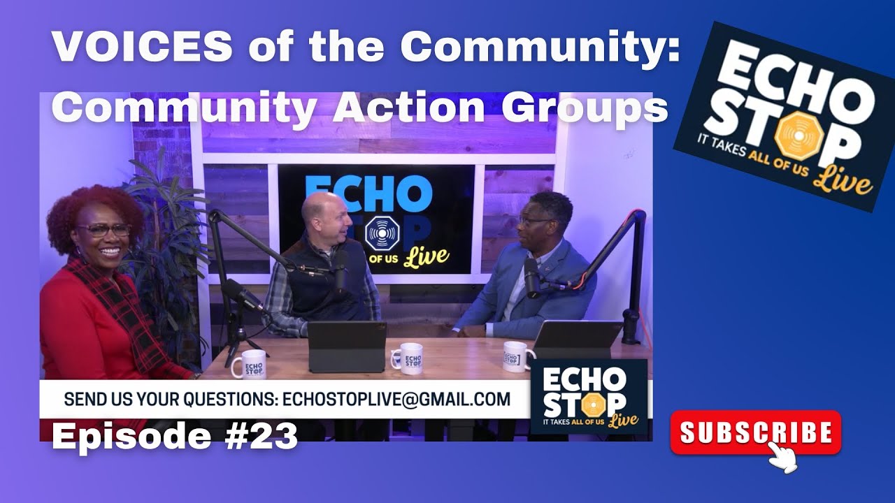 Voices of the Community: Community Action Groups - Episode 23 Echo Stop ...