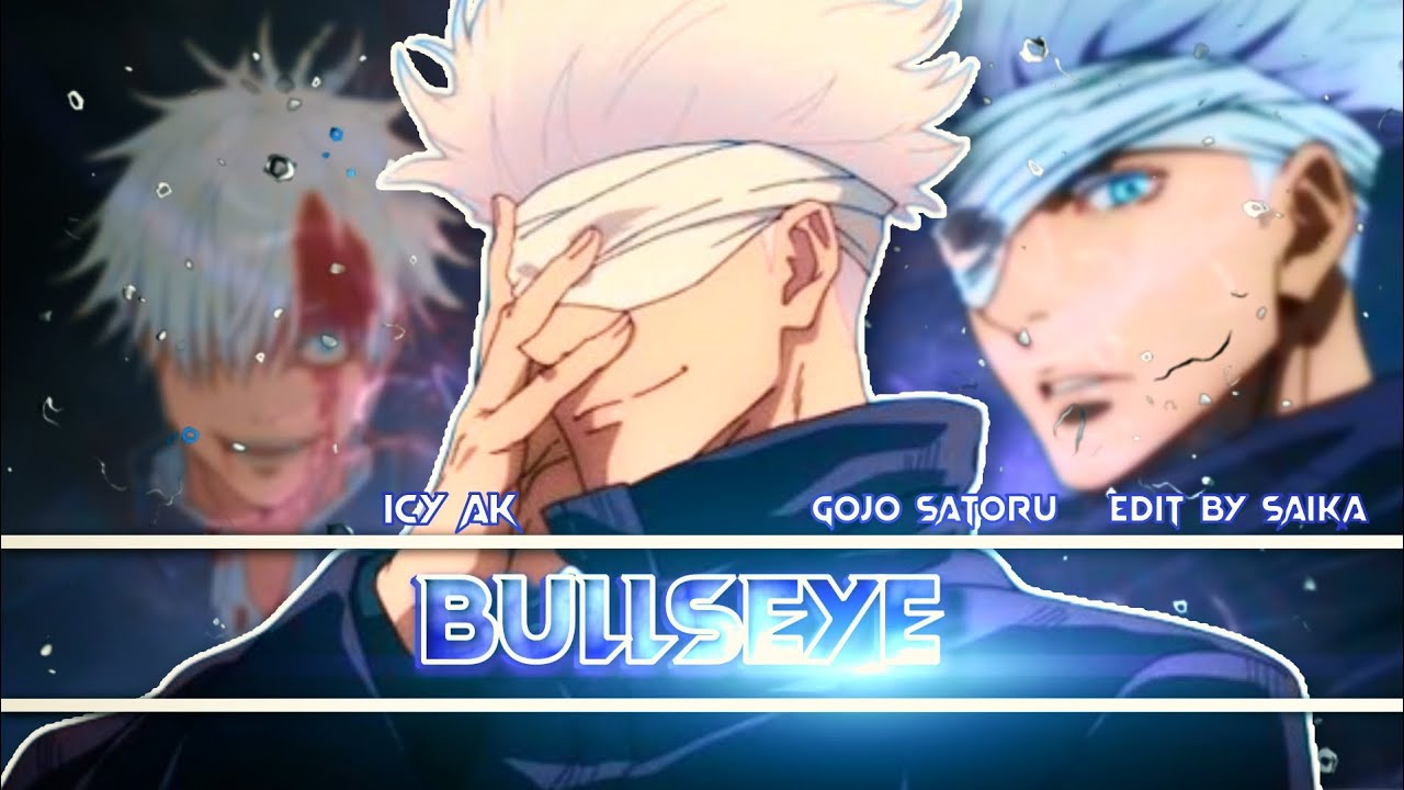 bullseye - icy ak [ Gojo Satoru ] Edit//Amv - YouTube