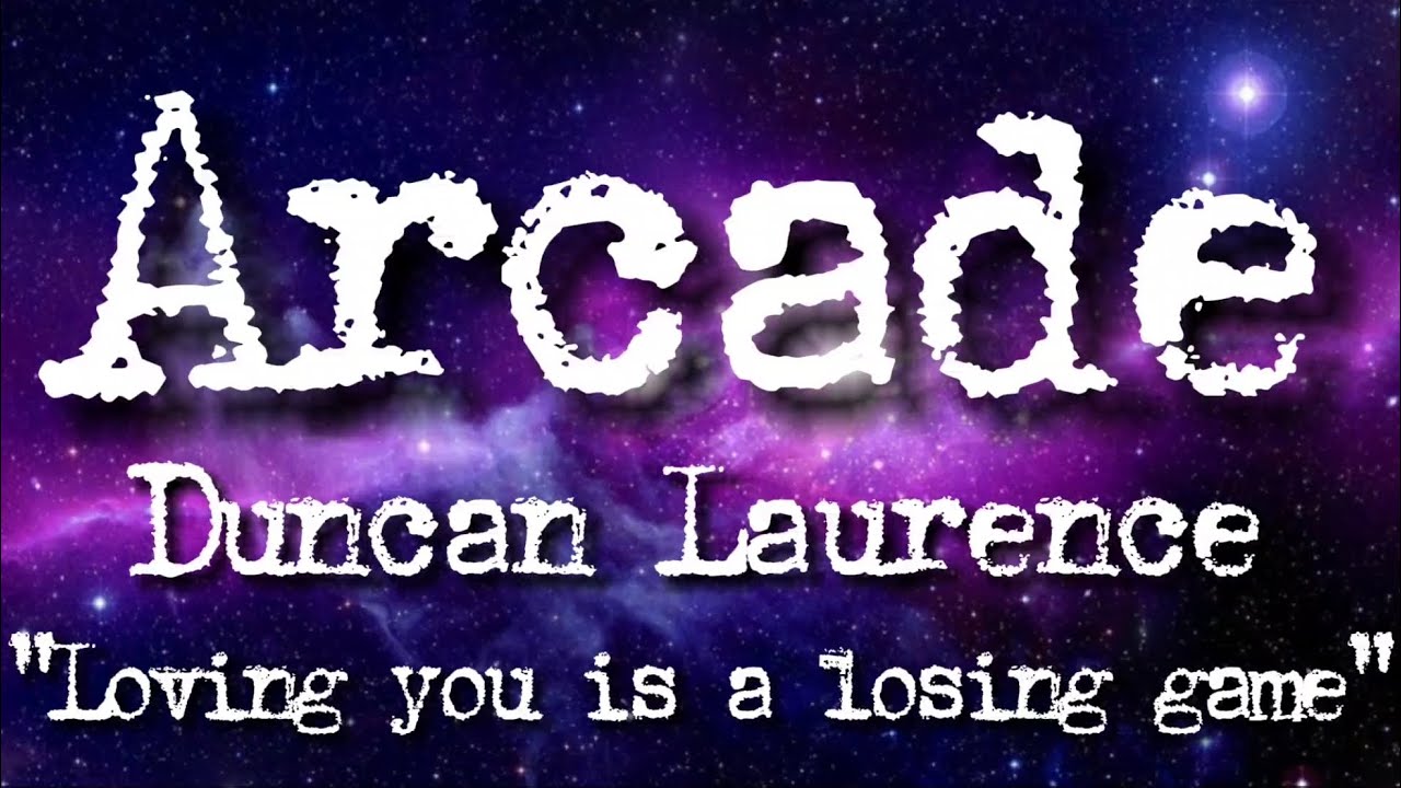 Duncan Laurence - Arcade (lyrics) "Loving you is a losing game" - YouTube