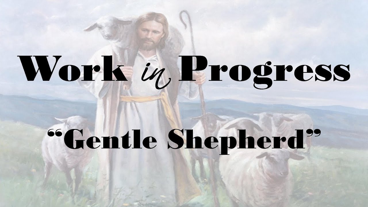 WIP - "Gentle Shepherd" - YouTube