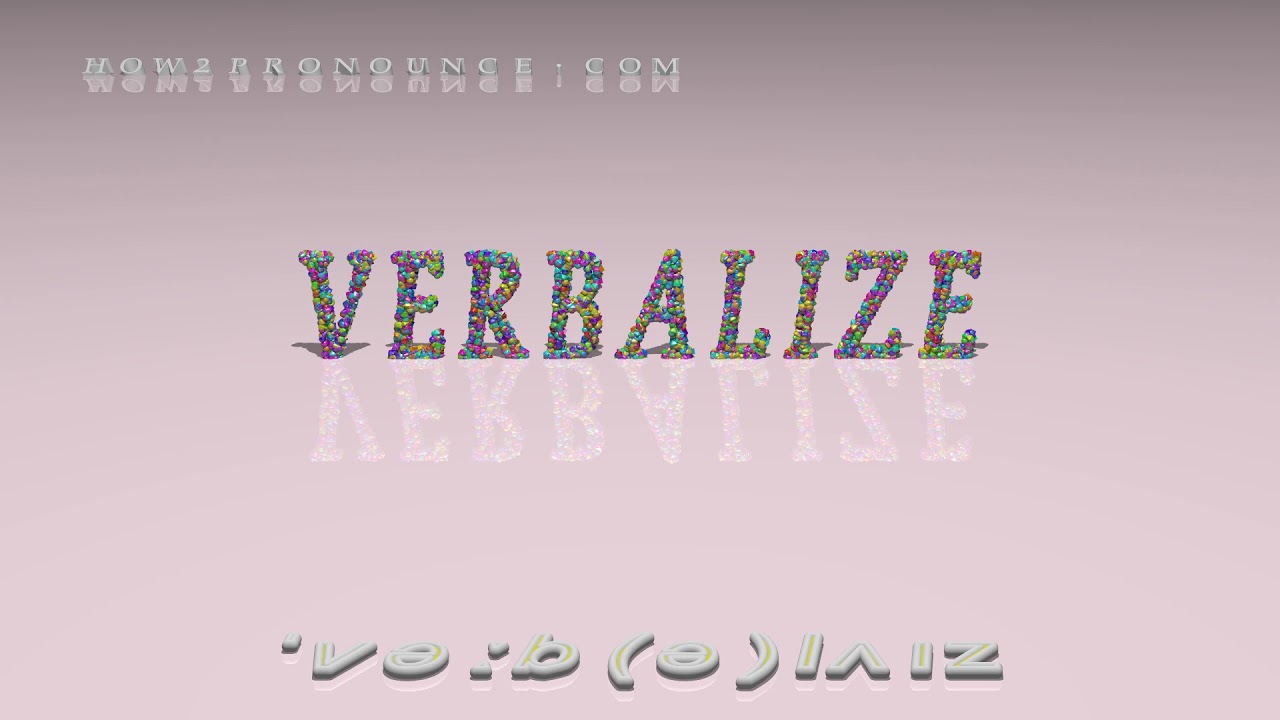 verbalize - pronunciation + Examples in sentences and phrases - YouTube