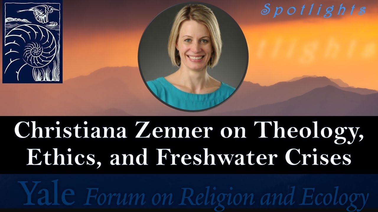 Spotlights 4.3, Christiana Zenner on Theology, Ethics, and Freshwater ...