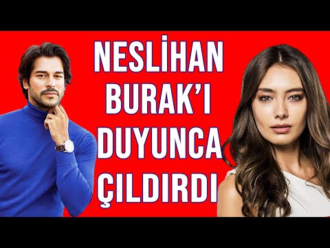 Neslihan Atagül, Burak Özçivit'in Adını Duyunca Öfkelendi!