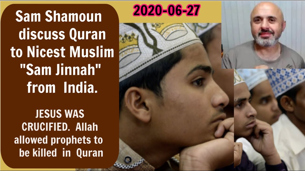 [S009] Nicest Indian Muslim Sam Jinnah argues with Sam Shamoun on ...